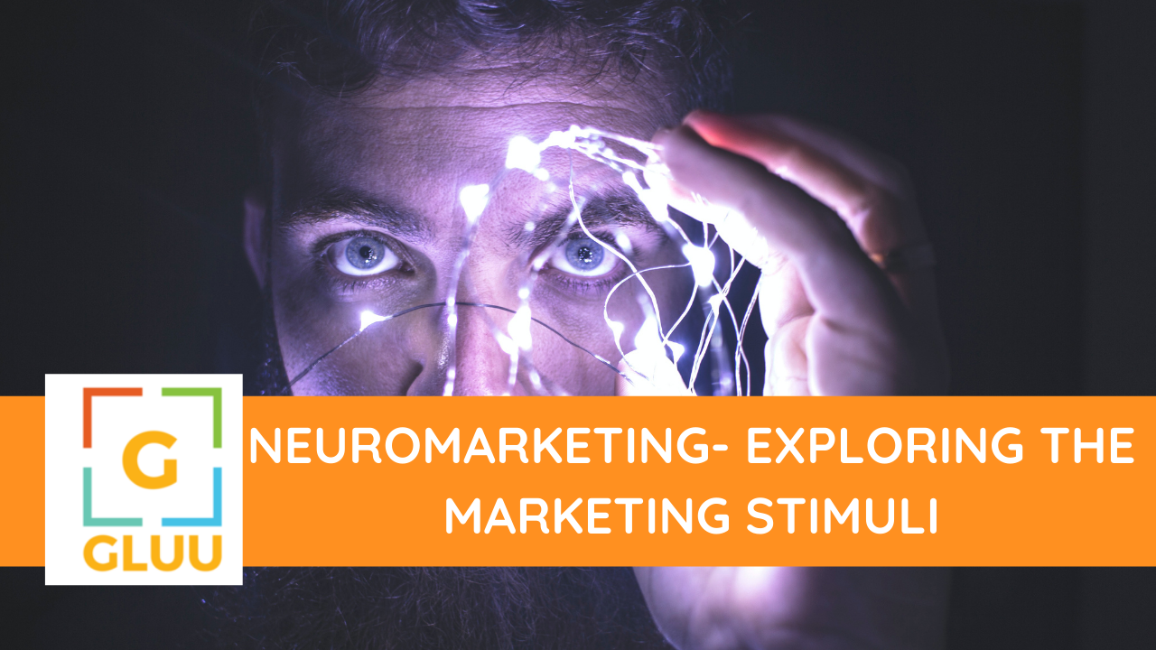 Neuromarketing- Exploring the Marketing stimuli | Gluu